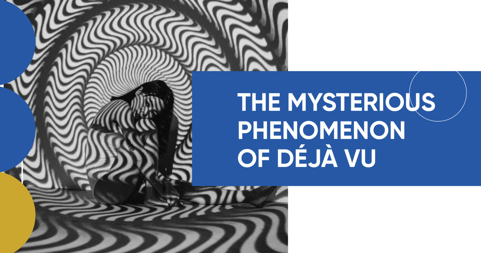 Understanding the Mysterious Phenomenon of Déjà Vu