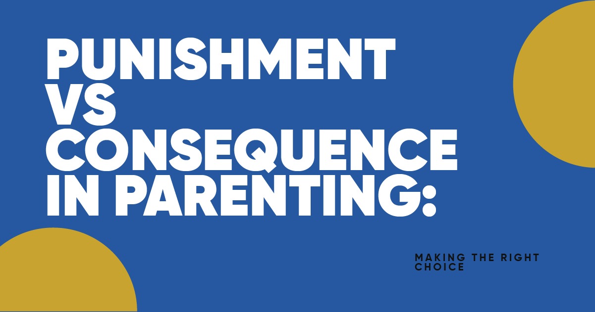 Punishment vs Consequence: Smart Parenting Choices